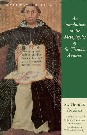 An Introduction to the Metaphysics of St. Thomas Aquinas - - Regnery ...
