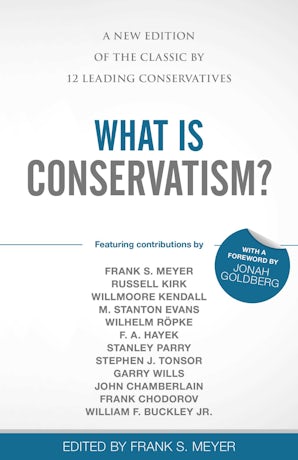 What Is Conservatism? - A New Edition of the Classic by 12 Leading ...