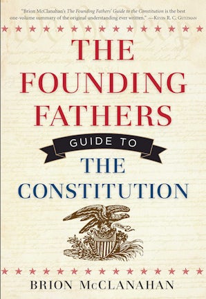The Founding Fathers Guide to the Constitution - - Regnery Publishing