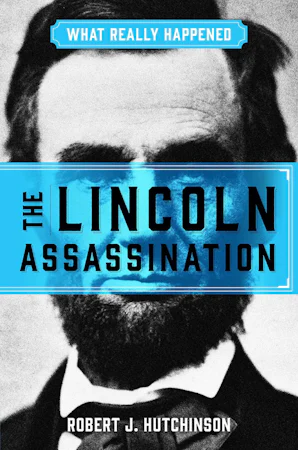 What Really Happened: The Lincoln Assassination - - Regnery Publishing