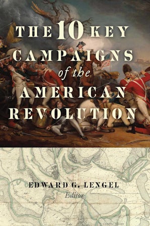 The 10 Key Campaigns of the American Revolution - - Regnery Publishing