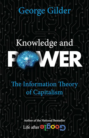 Knowledge and Power - The Information Theory of Capitalism - Regnery ...