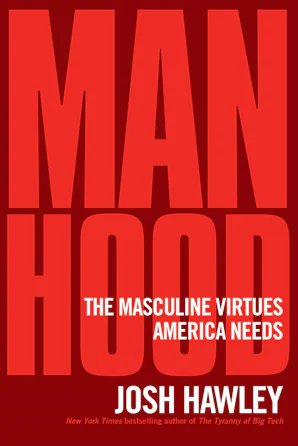 Manhood - The Masculine Virtues America Needs - Regnery Publishing