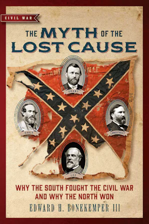 The Myth of the Lost Cause - Why the South Fought the Civil War and Why ...