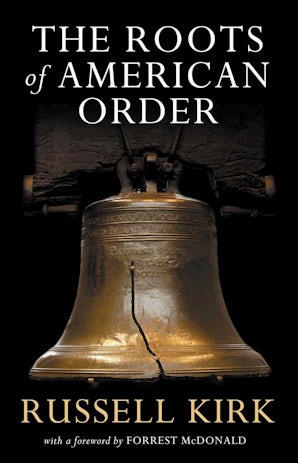 The Roots of American Order - - Regnery Publishing