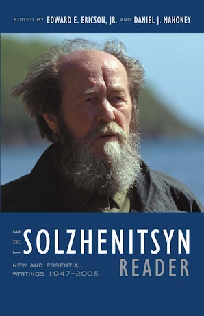 The Solzhenitsyn Reader - New and Essential Writings, 1947-2005 ...
